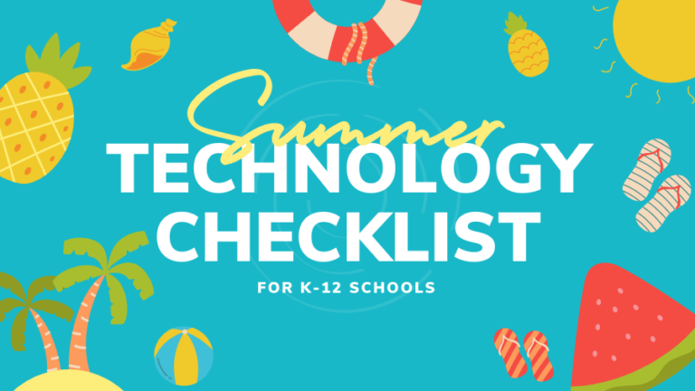 Summer Tech Checklist for K-12 Schools: Maximizing the Break for a ...